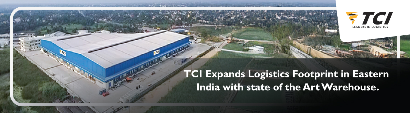 TCI Expands Logistics Footprint in Eastern India with State-of-the-Art ...