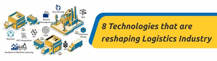 8 Technologies Reshaping The Logistics Industry